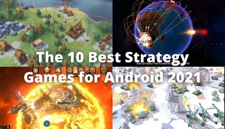 The Best 10 Strategy Games for Android 2021 - Touch, Tap, Play