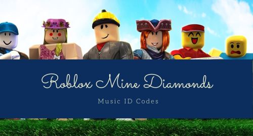 Roblox Mine Diamonds Music ID Codes (February 2022) - Touch, Tap, Play