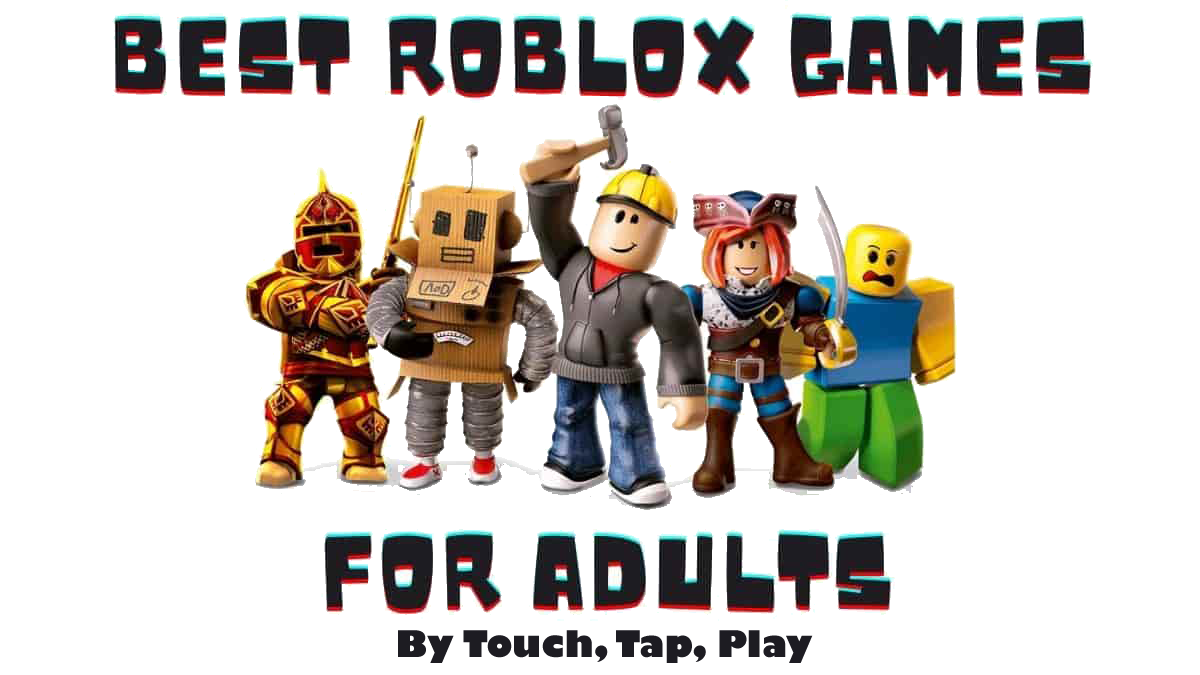 15 Best Roblox Games for Adults - Touch, Tap, Play